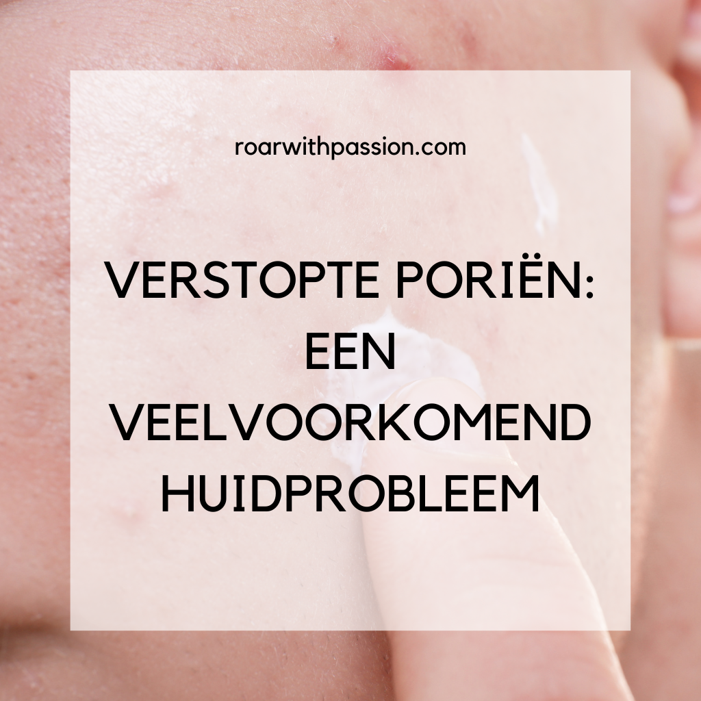 Verstopte poriën: Een veelvoorkomend huidprobleem